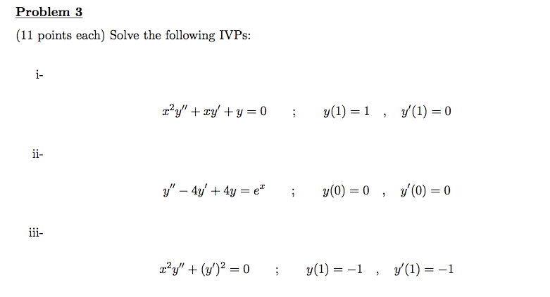 Solved Problem 3 (11 points each) Solve the following IVPs | Chegg.com Solved Problem 3 (11 points each) Solve the following IVPs | Chegg.com