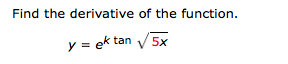 Solved Find the derivative of the function. y=ek tan V/5x | Chegg.com