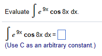 Solved Evaluate integral e^9x cos 8x dx. integral e^9x cos | Chegg.com
