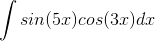 Solved Integrate sin(5x)cos (3x)dx | Chegg.com
