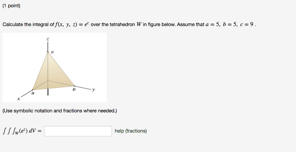 Solved 1 point) Calculate the integral off(x, y, z) over the | Chegg.com Solved 1 point) Calculate the integral off(x, y, z) over the | Chegg.com
