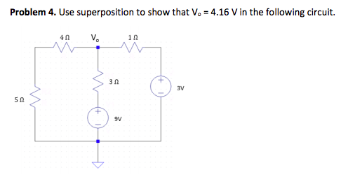 Solved Problem 4. Use superposition to show that Vo 4.16 V | Chegg.com Solved Problem 4. Use superposition to show that Vo 4.16 V | Chegg.com