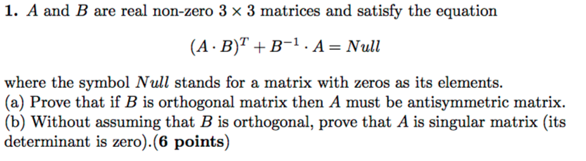 Solved 1. A and B are real non-zero 3x 3 matrices and | Chegg.com