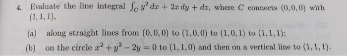 Solved Evaluate the line integral integral_c y^2 dx + 2xdy + | Chegg.com