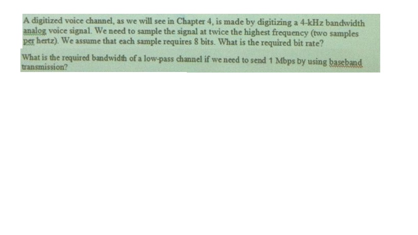 Solved A digitized voice channel, as we will see in Chapter | Chegg.com