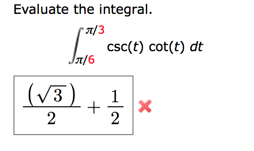 Solved Evaluate the integral. Integral^pi/3 _pi/6 | Chegg.com Solved Evaluate the integral. Integral^pi/3 _pi/6 | Chegg.com