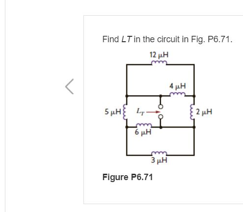 Solved Find LT in the circuit in Fig. P6.71. 12 | Chegg.com