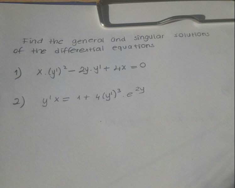 Solved Find the general and singular solutions of the | Chegg.com Solved Find the general and singular solutions of the | Chegg.com