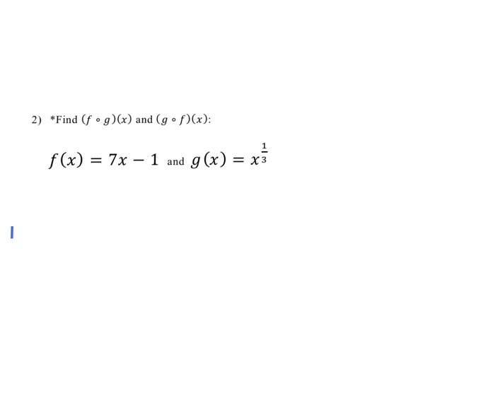 Solved Find (f o g)(x) and (g o f)(*): f(x) = 7x - 1 and | Chegg.com
