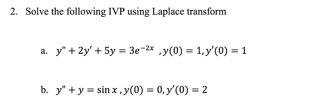 Solved Solve the following IVP using Laplace transform a. y" | Chegg.com
