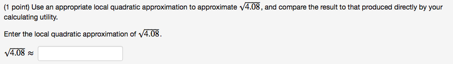 Solved Use an appropriate local quadratic approximation to | Chegg.com