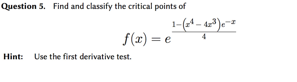 Solved Find and classify the critical points of f(x) = e^1 - | Chegg.com