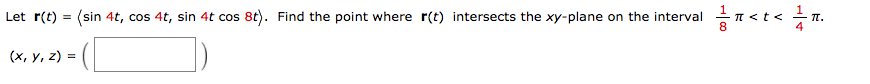 Solved Let r(t) = (sin 4t, cos 4t, sin 4t cos 8t). Find the | Chegg.com