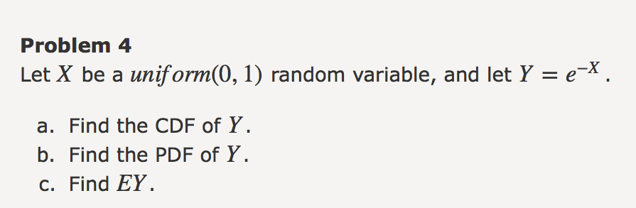 Solved Problem 4 Let X be a uniform(0, 1) random variable, | Chegg.com
