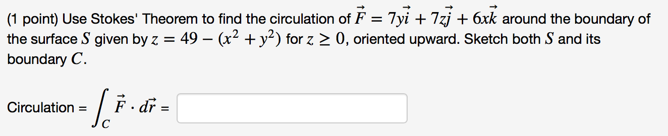 Solved Use Stokes' Theorem to find the circulation of F = | Chegg.com