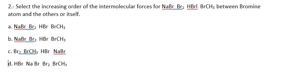 Solved 2. Select the increasing order of the intermolecular | Chegg.com