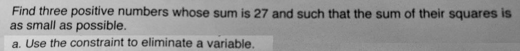 Solved Find three positive numbers whose sum is 27 and such | Chegg.com