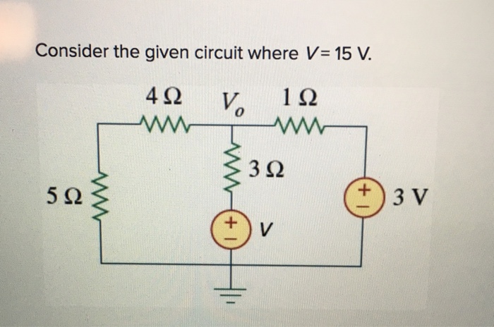 Solved Consider the given circuit where V= 15 3Ω +3 V 5Ω | Chegg.com