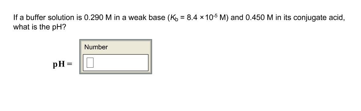 Solved If a buffer solution is 0.290 M in a weak base (Kb = | Chegg.com