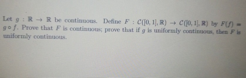 Solved Let g : R → R be continuous. Define F: c(o, 11, R) → | Chegg.com