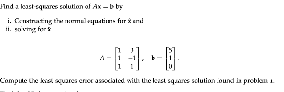 Solved Find a least-squares solution of Ax = b by i. | Chegg.com