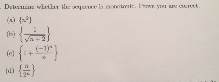 Solved Determine whether the sequence is monotonic. Prove | Chegg.com