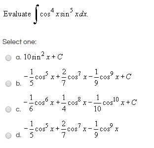 Solved Evaluate integral cos^4 x sin^5 x dx. Select one: | Chegg.com