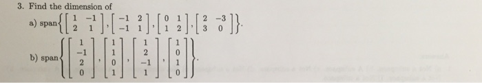 Solved Find the dimension of span{[1 2 -1 1], -1 -1 2 1], | Chegg.com