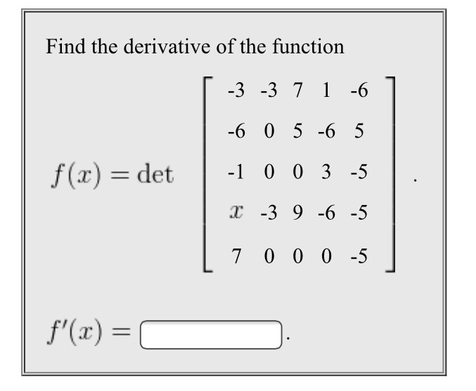 Solved Find the derivative of the function f(x) = det[ ]. | Chegg.com