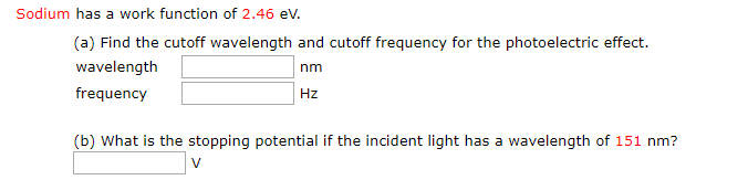 Solved Sodium has a work function of 2.46 ev. (a) Find the | Chegg.com