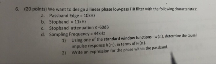 Solved We want to design a linear phase low-pass FIR filter | Chegg.com