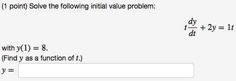 Solved Solve the following initial value problem: tdy/dt + | Chegg.com