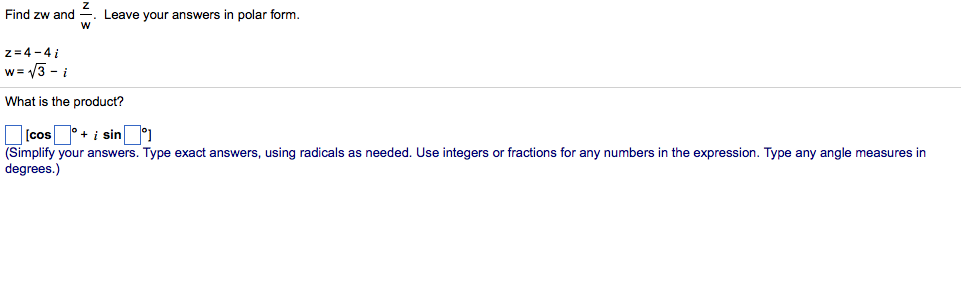Solved Find zw and z/w Leave your answers in polar form, z | Chegg.com