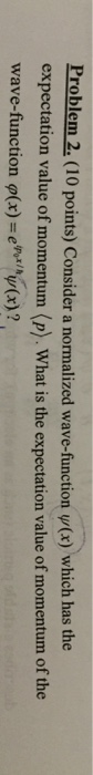 Solved Consider a normalized wave-function psi(x) which has | Chegg.com