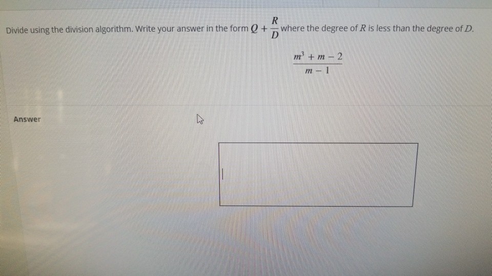 Solved Divide using the division algorithm. Write your | Chegg.com