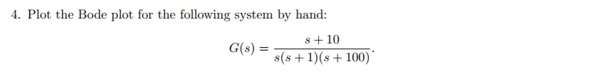 Solved 4. Plot the Bode plot for the following system by | Chegg.com