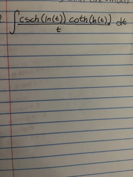 Solved integral csch(ln(t)) coth(h(t))/t dt | Chegg.com