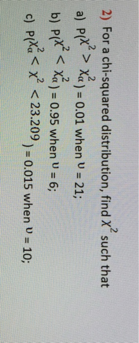 Solved For a chi-squared distribution, find X^2 such that | Chegg.com