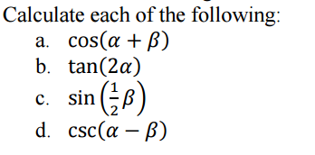 Solved Calculate each of the following cos(alpha + beta) | Chegg.com