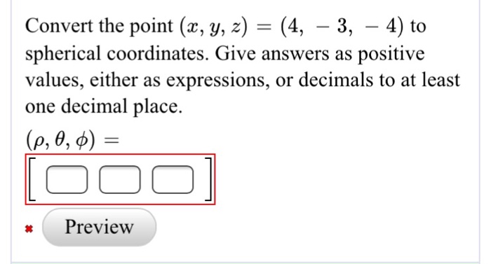 Solved Convert the point (x, y, z) = (4, - 3, - 4) to | Chegg.com