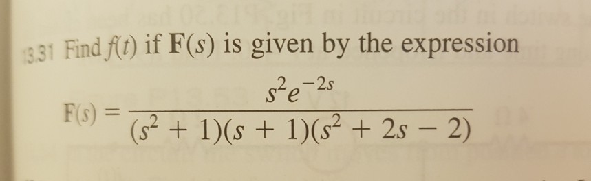 Solved Find f (t) if F(s) is given by the expression F (s) | Chegg.com