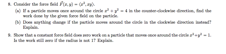 Solved 8. Consider the force field F,(z,y)-〈, zy). (a) If a | Chegg.com