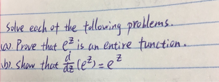 Solved Solve each of the following problems. Prove that e^z | Chegg.com