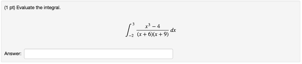 Solved (1 pt) Evaluate the integral. Answer: | Chegg.com