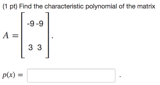Solved (1 pt) Find the characteristic polynomial of the | Chegg.com
