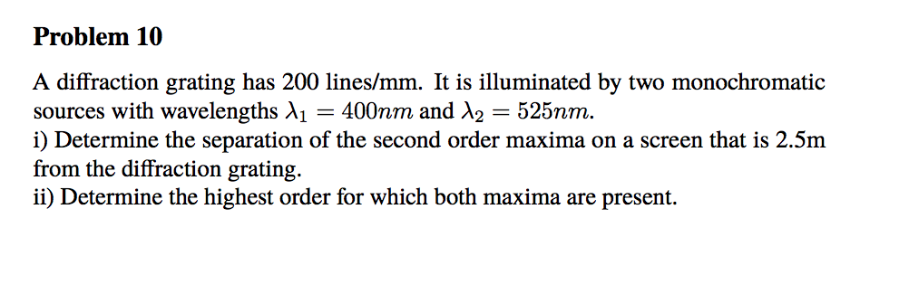 Solved Problem 10 A diffraction grating has 200 lines/mm. It | Chegg.com