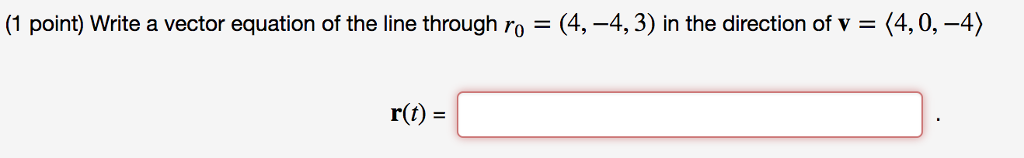 Solved Write a vector equation of the line through r_0 = (4, | Chegg.com