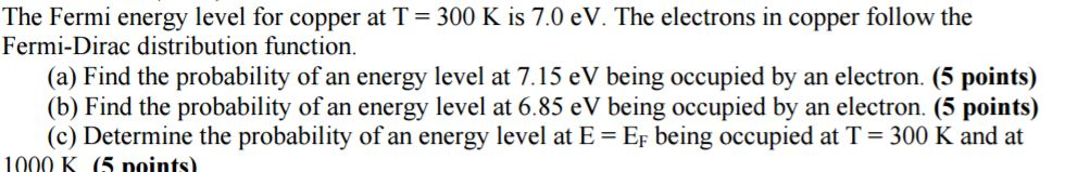 Solved The Fermi energy level for copper at T = 300 K is 7.0 | Chegg.com