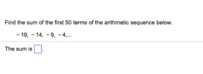 Solved Find the sum of the first 50 terms of the arithmetic | Chegg.com
