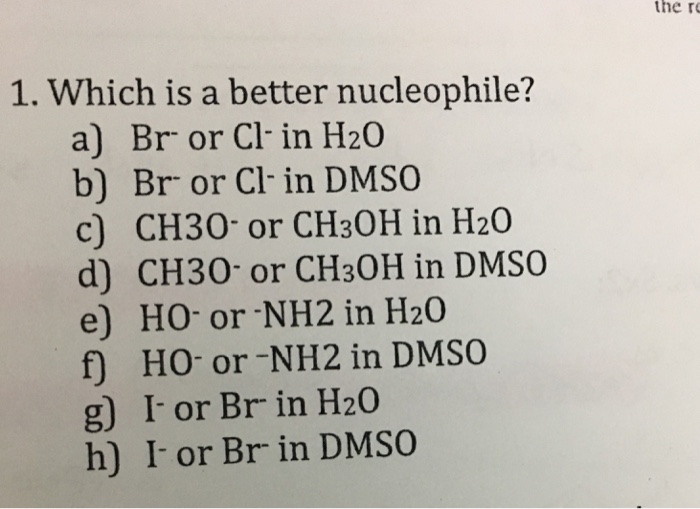 Solved Which is a better nucleophile? Br or Cl^- in H_2 O | Chegg.com